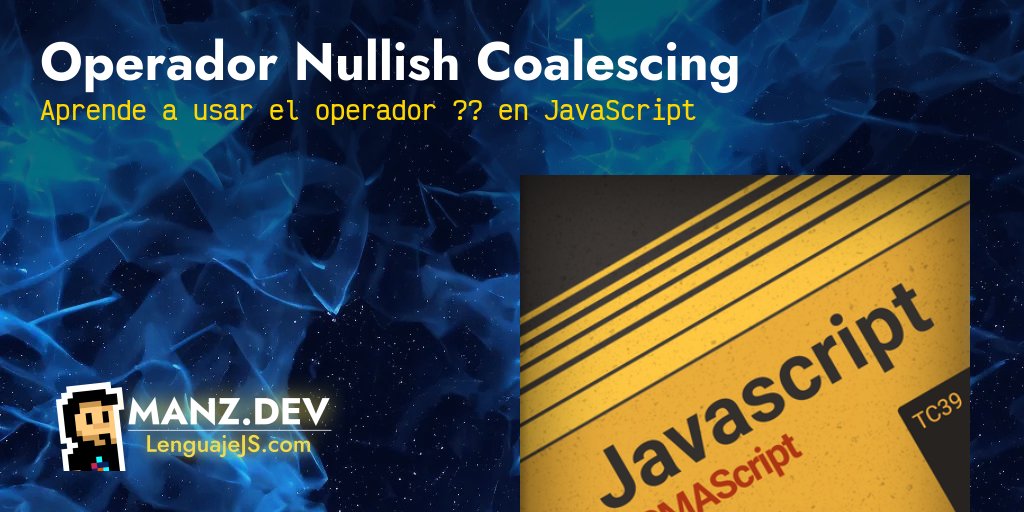 Operador Nullish Coalescing - Javascript en español Operador Nullish Coalescing - Javascript en español
