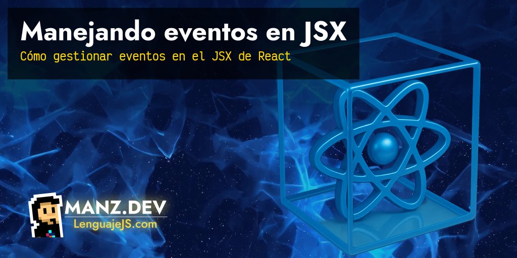 Manejando eventos en JSX - Javascript en español